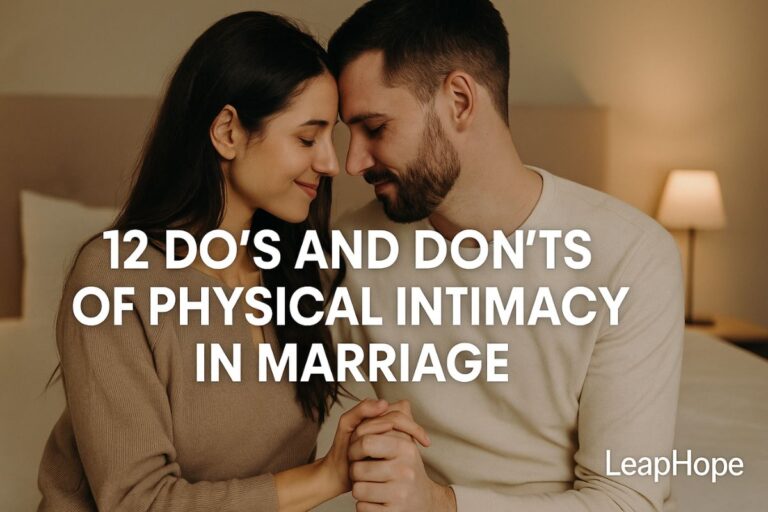 12 Do’s and Don’ts of Physical Intimacy in Marriage | LeapHope